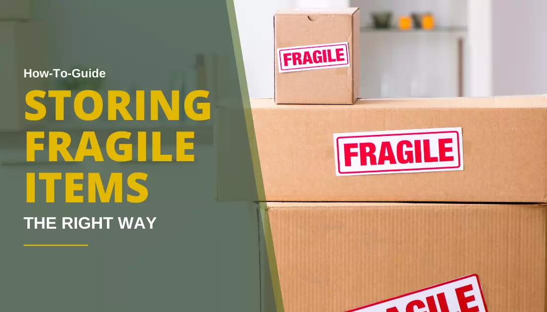 Storing Fragile Items: How To Pack Like A Pro | Space Centre Self Storage