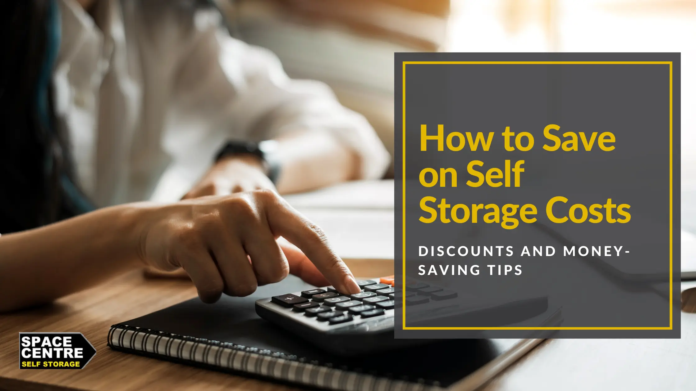Self Storage Costs: Discounts and Money-Saving Tips | Space Centre Self ...